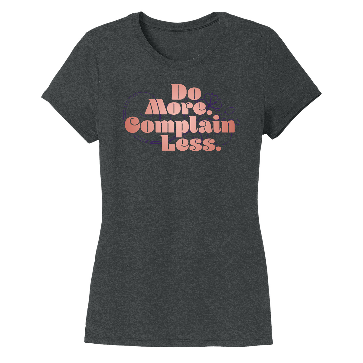 Fitness Tee Co. | Do More Complain Less District Women's T-Shirt ...